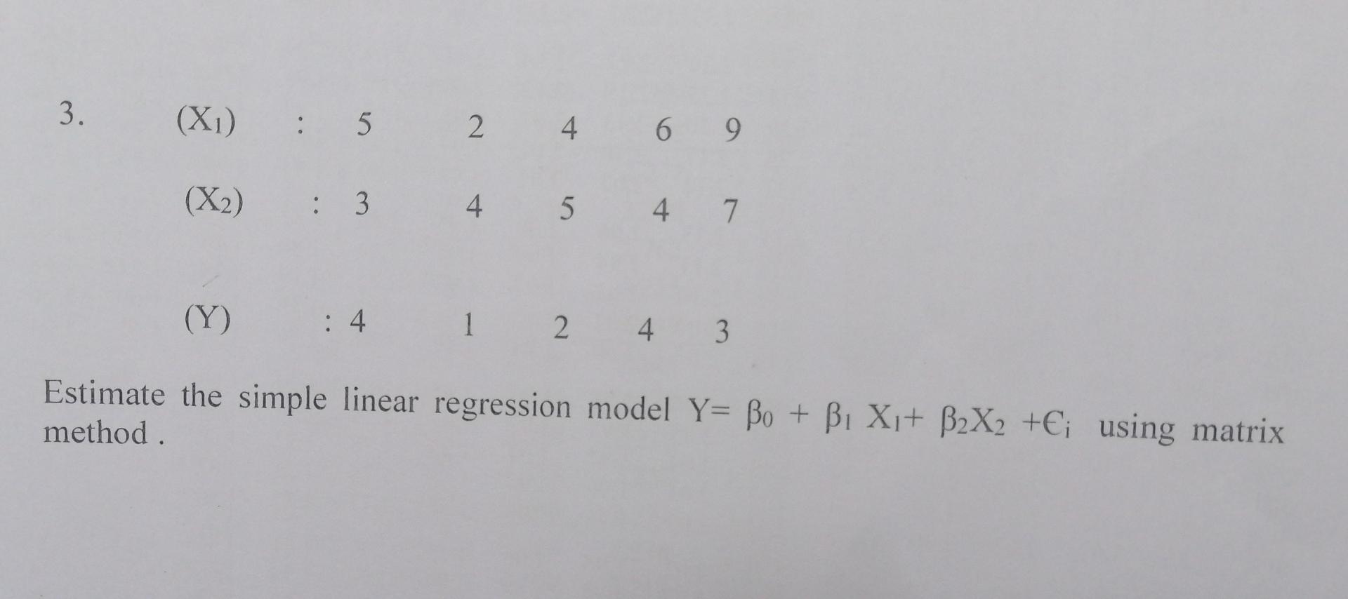 Solved 3. (X1) : 5 2 4 6 9 (X2) : 3 4 5 4 7. (Y) : 4 1 2 4 3 | Chegg.com