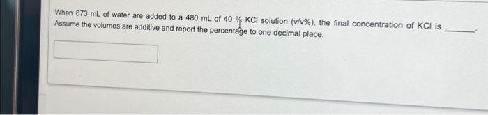 Solved When 673 mL of water are added to a 480 mL of 40%KCl | Chegg.com