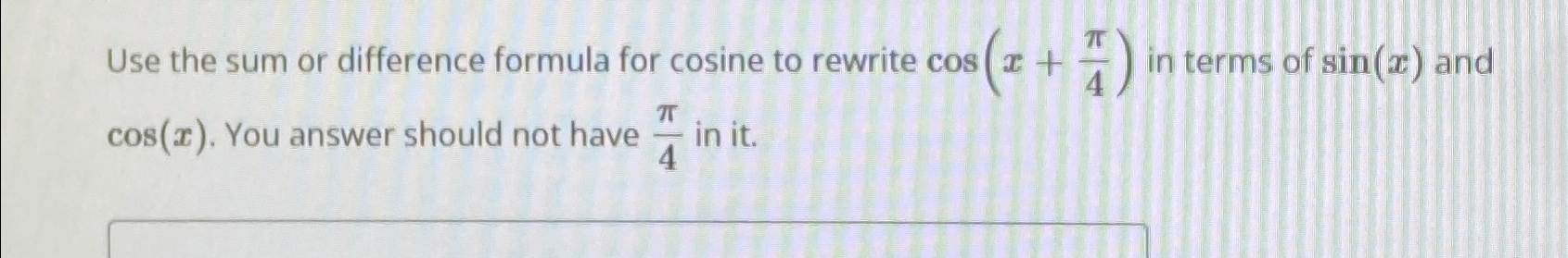 Solved Use the sum or difference formula for cosine to | Chegg.com