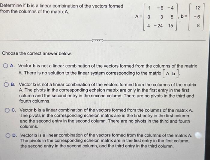 Solved Determine if b is a linear combination of the vectors | Chegg.com