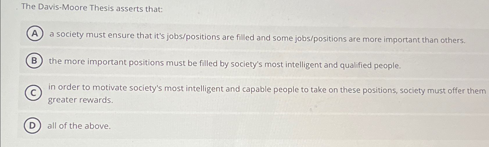 Solved The Davis-Moore Thesis asserts that:a society must | Chegg.com