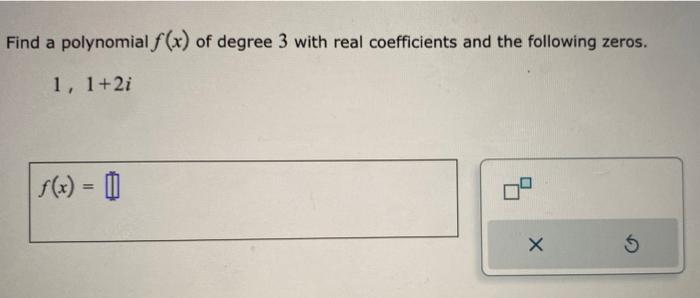 Solved Find a polynomial f(x) of degree 3 with real | Chegg.com