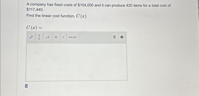 Solved A company had fixed costs of $104,000 and it can | Chegg.com