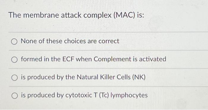 The membrane attack complex (MAC) is: None of these | Chegg.com