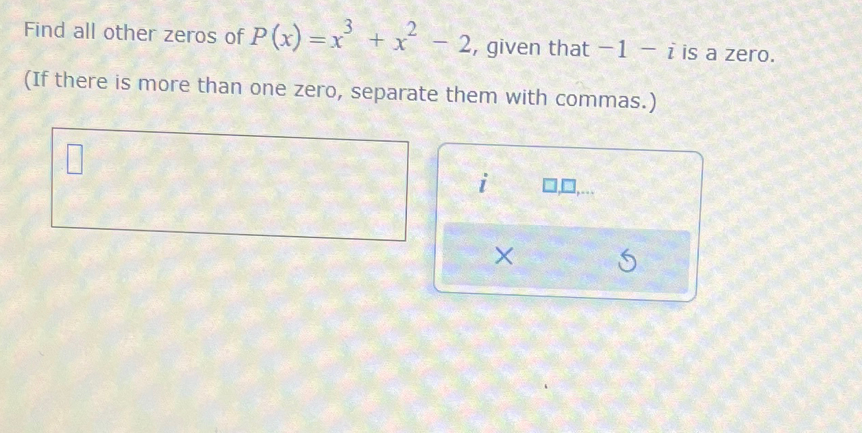 Solved Find all other zeros of P(x)=x3+x2-2, ﻿given that | Chegg.com