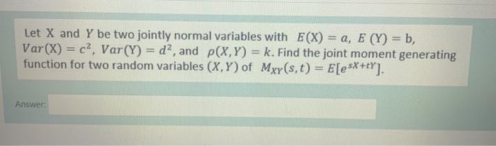 Solved Let X and Y be two jointly normal variables with E(X) | Chegg.com Solved Let X and Y be two jointly normal variables with E(X) | Chegg.com
