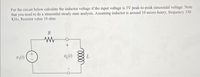 Solved For the circuit below calculate the inductor voltage | Chegg.com