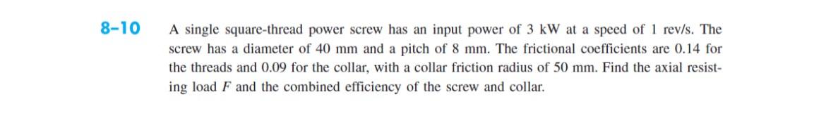 Solved 8-10 ﻿A single square-thread power screw has an input | Chegg.com