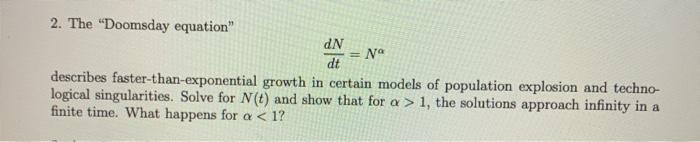 Solved 2. The "Doomsday equation" dN N dt describes | Chegg.com