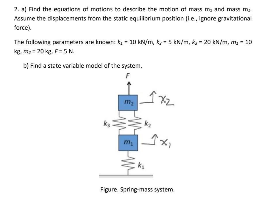 Solved 2. a) Find the equations of motions to describe the | Chegg.com