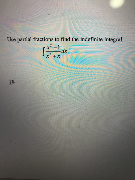 Solved Use partial fractions to find the indefinite | Chegg.com