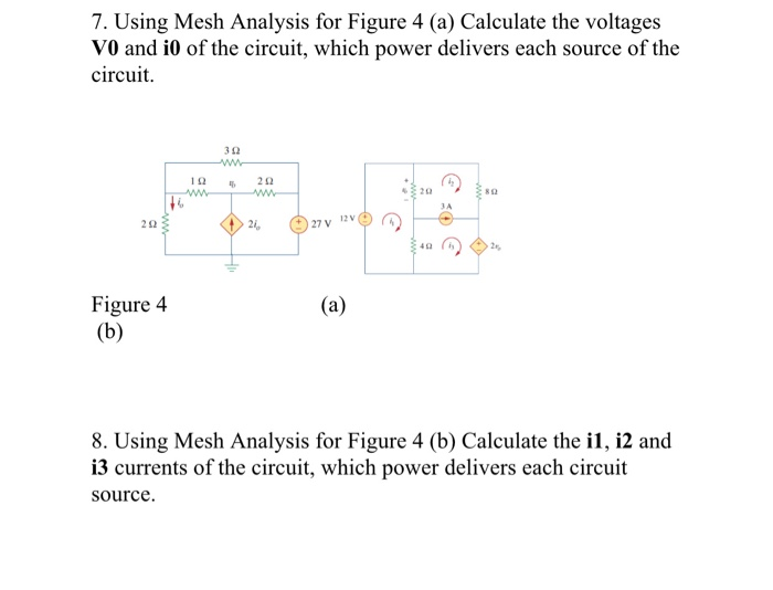 Solved 7. Using Mesh Analysis for Figure 4 (a) Calculate the | Chegg.com