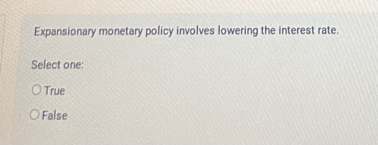 Solved Expansionary monetary policy involves lowering | Chegg.com