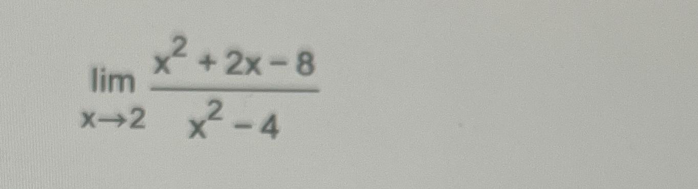 Solved limx→2x2+2x-8x2-4 | Chegg.com