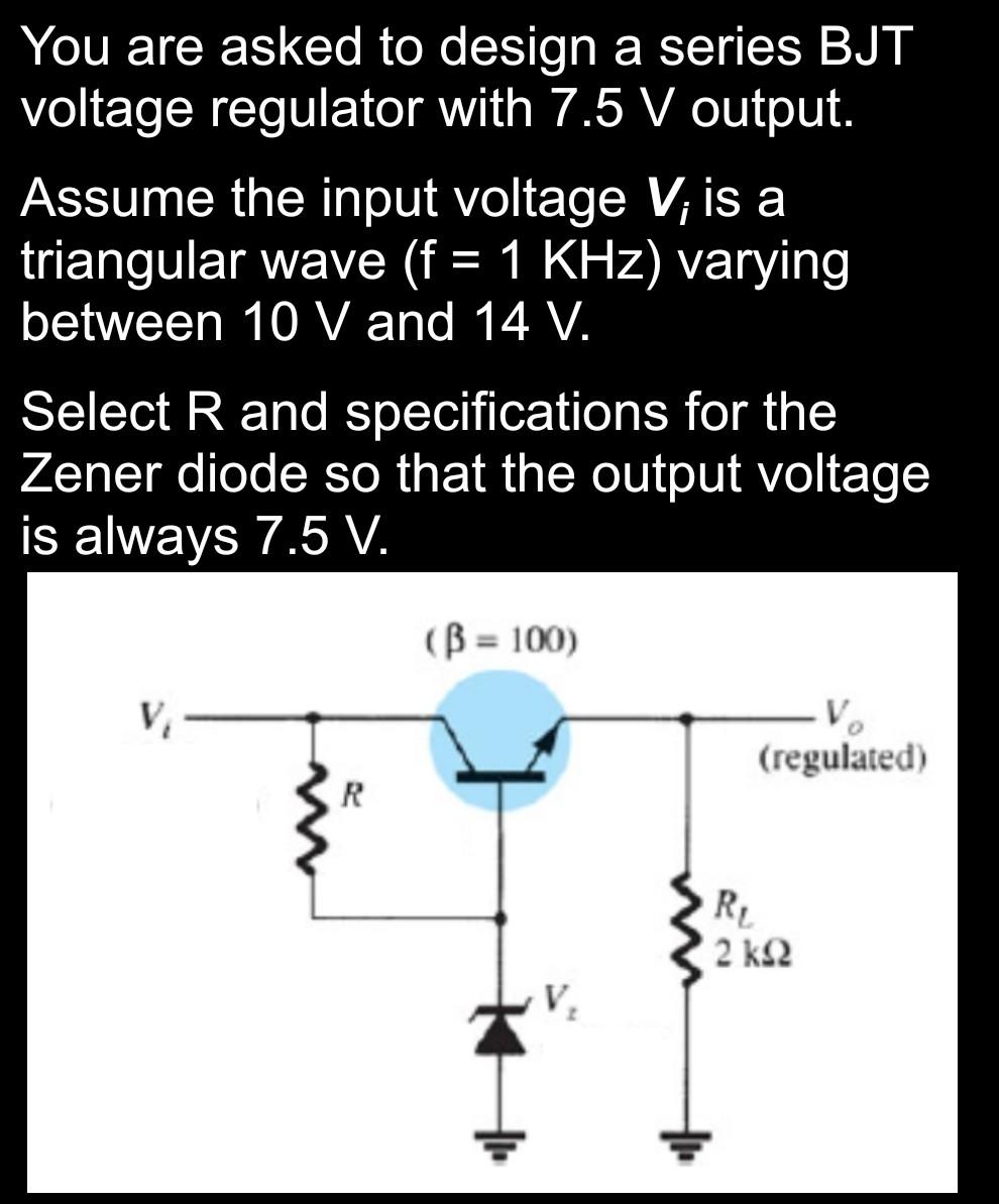 Solved You are asked to design a series BJT voltage | Chegg.com