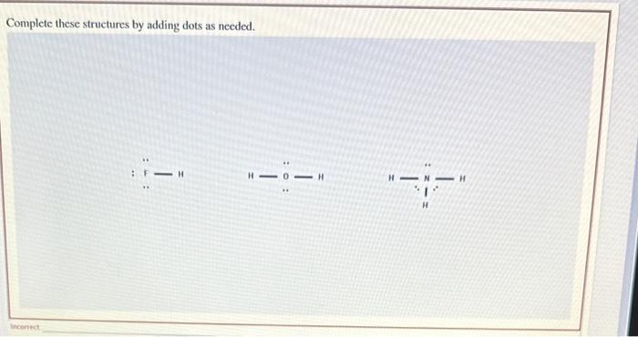 Solved Complete these structures by adding dots as needed. | Chegg.com