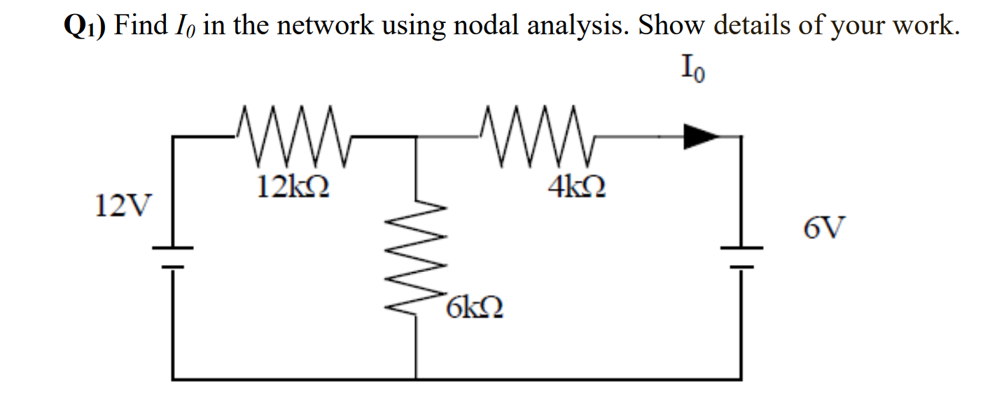 Solved Q 1 ) Find I0 in the network using nodal analysis. | Chegg.com Solved Q 1 ) Find I0 in the network using nodal analysis. | Chegg.com