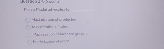 Solved Marris Model advocates for Maximization of | Chegg.com