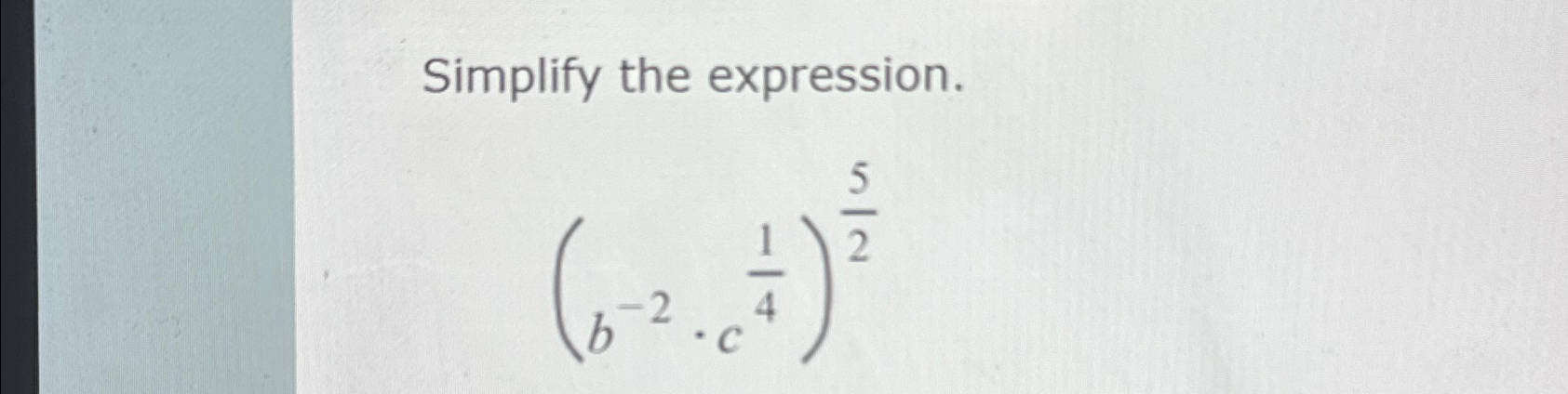 Solved Simplify the expression.(b-2*c14)52 | Chegg.com
