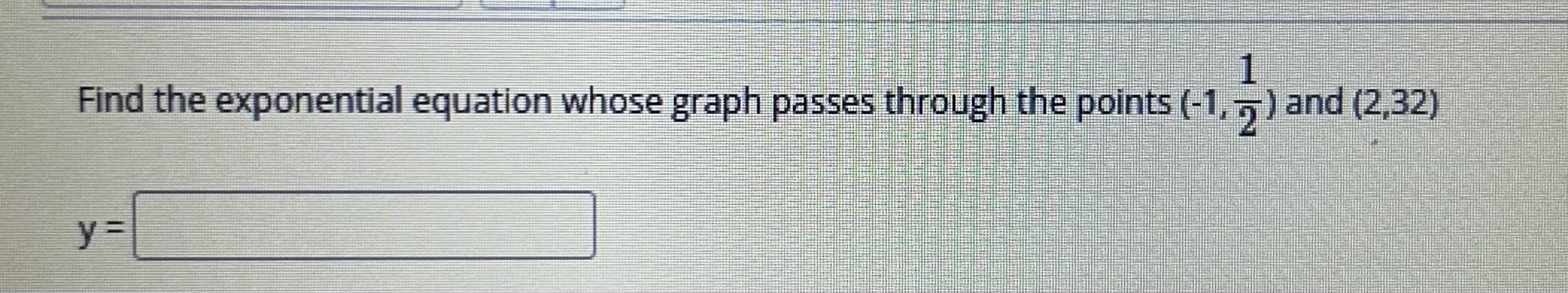 Solved Find the exponential equation whose graph passes | Chegg.com