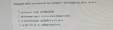Solved Granzyme activity may release live pathogens | Chegg.com
