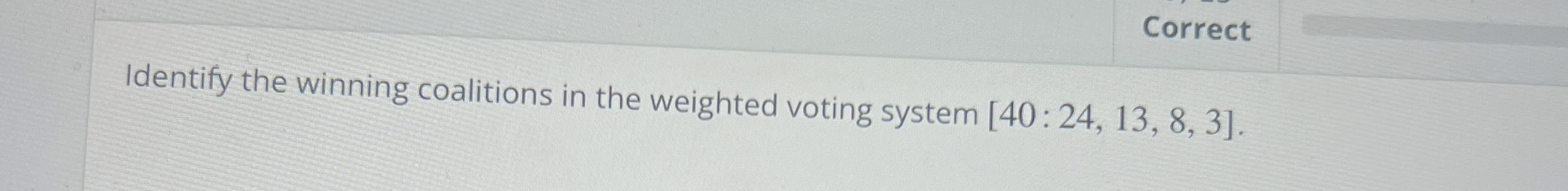 Solved CorrectIdentify the winning coalitions in the | Chegg.com