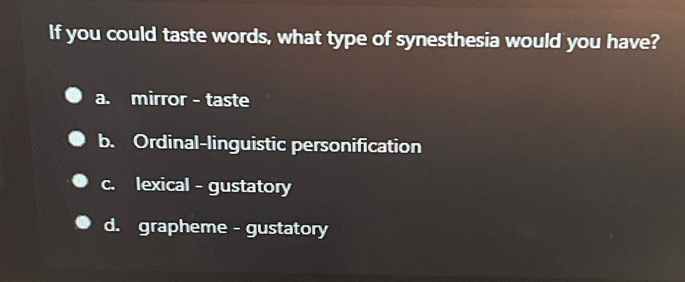 Solved If you could taste words, what type of synesthesia | Chegg.com
