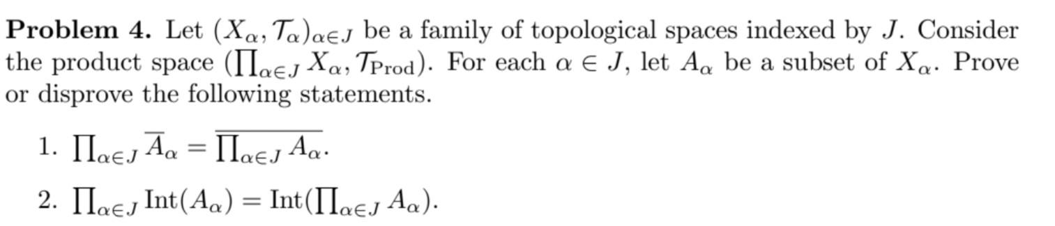 Solved Problem 4. Let (Xα,Tα)α∈J be a family of topological | Chegg.com