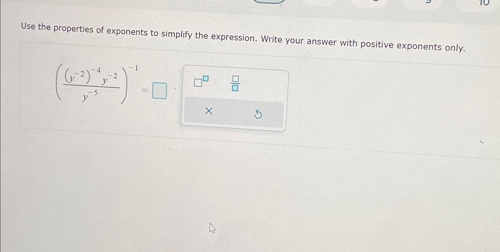 Solved Use the properties of exponents to simplify the | Chegg.com