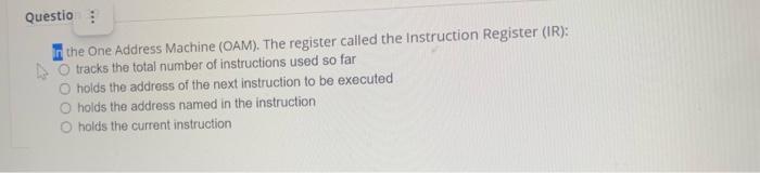 Solved Questio the One Address Machine (OAM). The register | Chegg.com