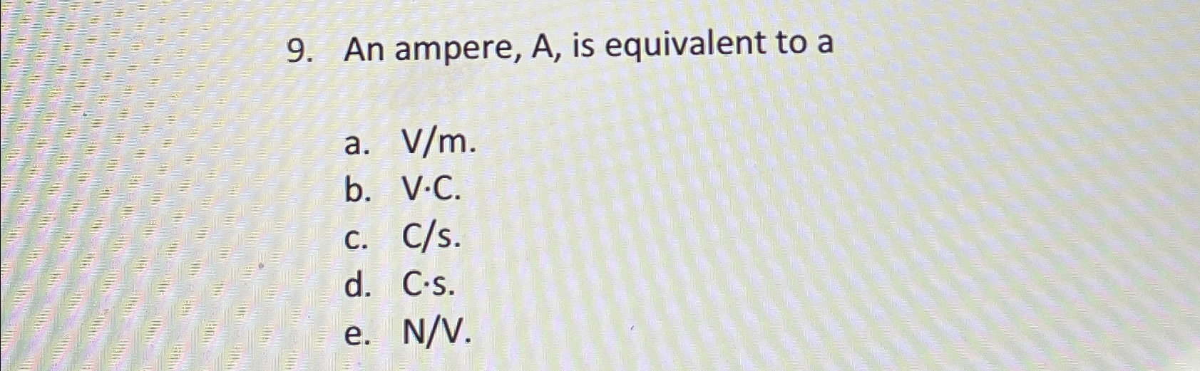 Solved An ampere, A, ﻿is equivalent to aa. Vm.b. | Chegg.com