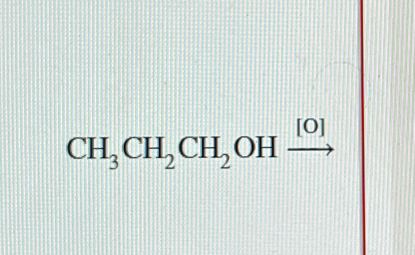 Solved CH3CH2CH2OH→[O] ﻿draw the oxidation reaction | Chegg.com