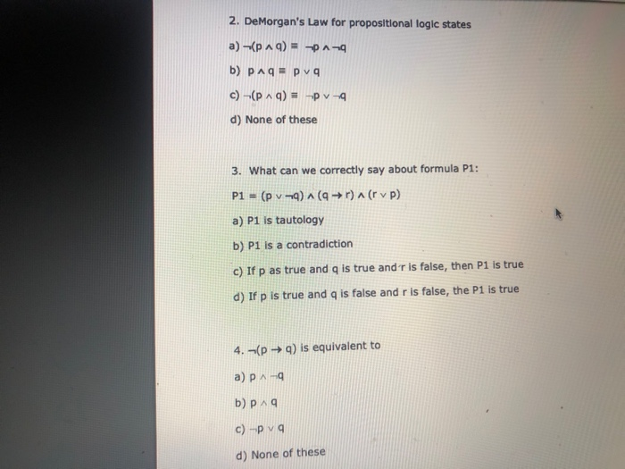 Solved 2. DeMorgan's Law for propositional logic states a) | Chegg.com
