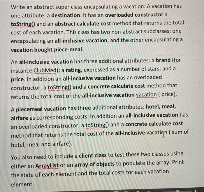 Solved Write an abstract super class encapsulating a | Chegg.com