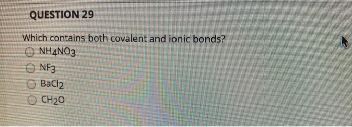 Solved QUESTION 29 Which contains both covalent and ionic | Chegg.com