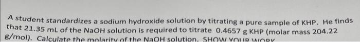 Solved A student standardizes a sodium hydroxide solution by | Chegg.com