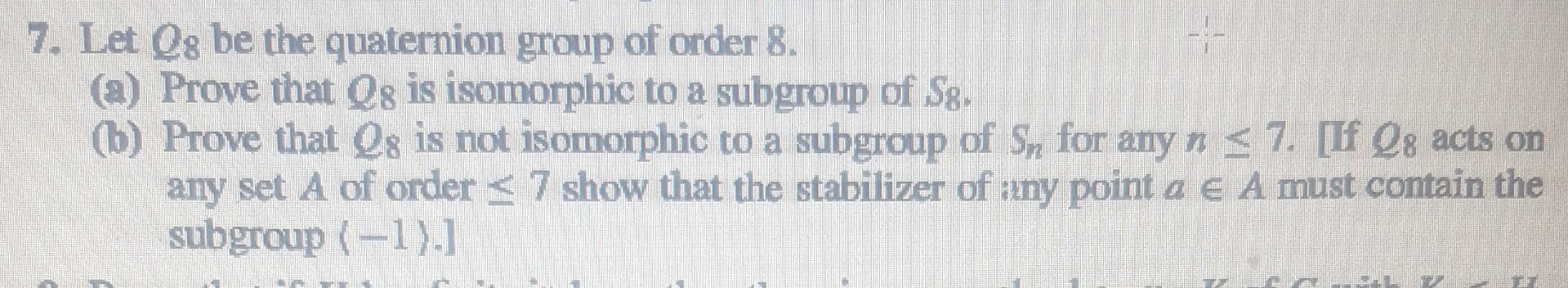 Solved 7. Let Q8 be the quaternion group of order 8 . (a) | Chegg.com