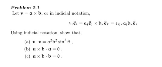 Solved Problem 2.1 Let v = a x b, or in indicial notation, | Chegg.com