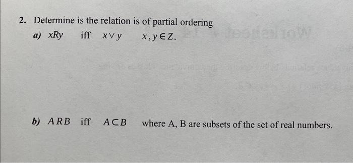 Solved 2. Determine is the relation is of partial ordering | Chegg.com
