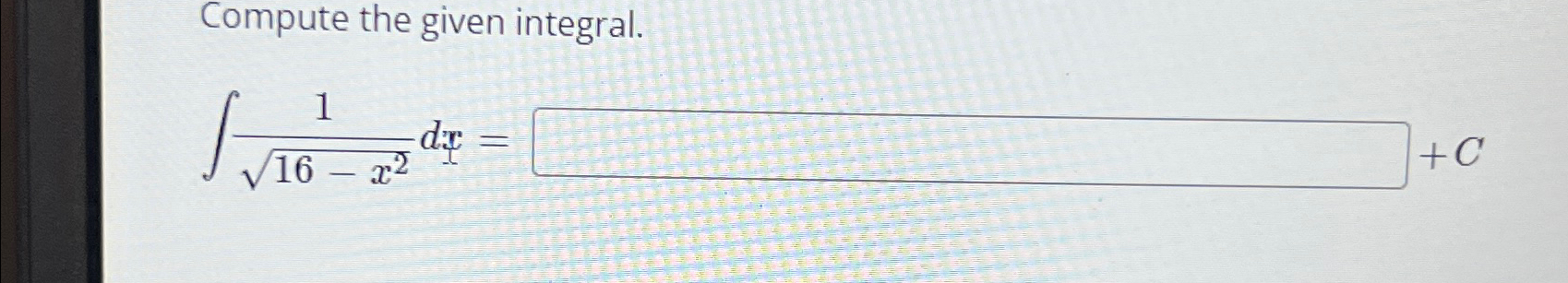 Solved Compute the given integral.∫﻿﻿116-x22dx= | Chegg.com