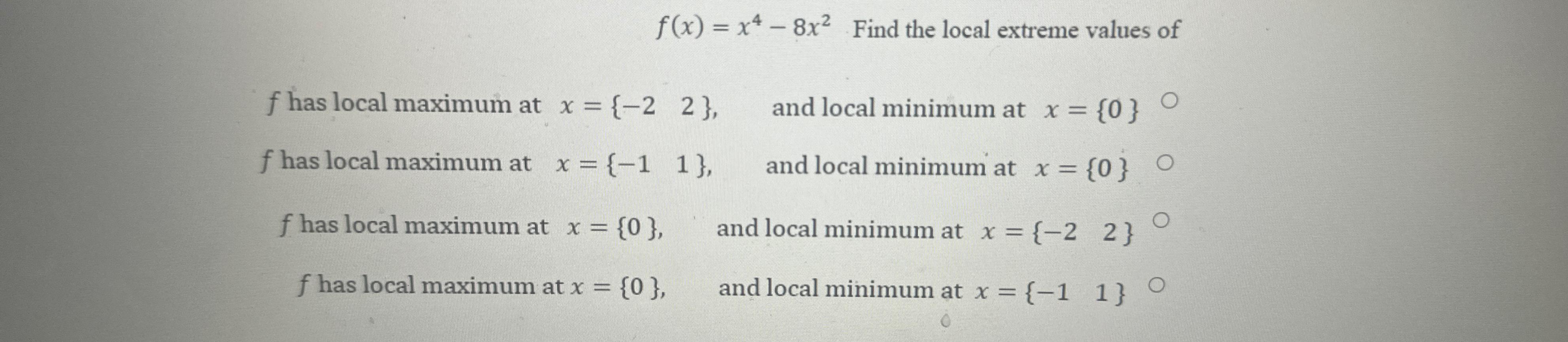 Solved f(x)=x4-8x2 ﻿Find the local extreme values off ﻿has | Chegg.com
