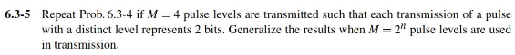 Solved 6.3-5 ﻿Repeat Prob. 6.3-4 ﻿if M=4 ﻿pulse levels are | Chegg.com