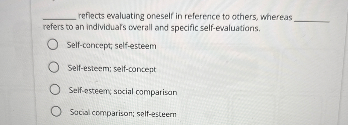 Solved ﻿reflects evaluating oneself in reference to | Chegg.com