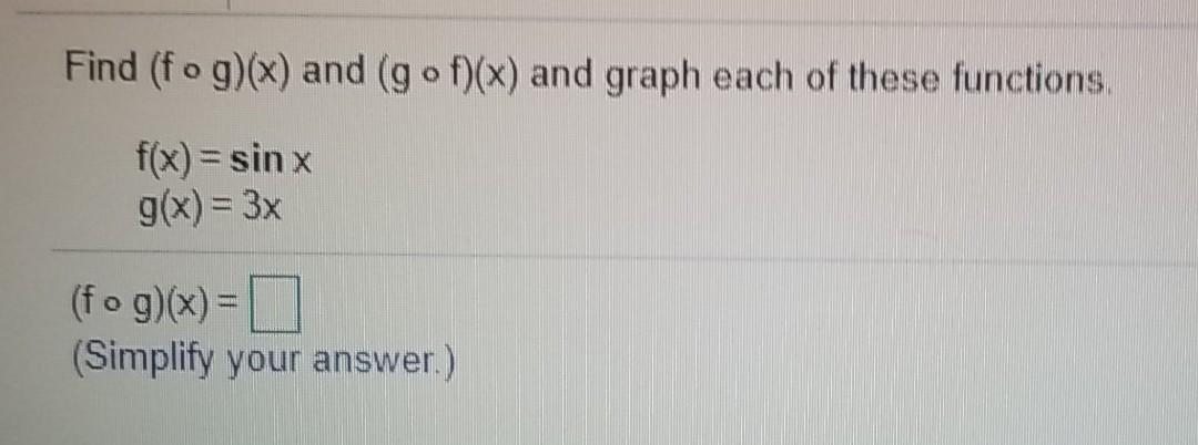 Solved Find (fog)(x) and (gof)(x) and graph each of these | Chegg.com