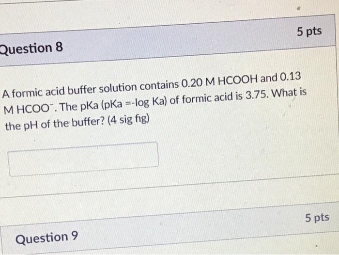 Solved 5 pts Question 8 A formic acid buffer solution | Chegg.com
