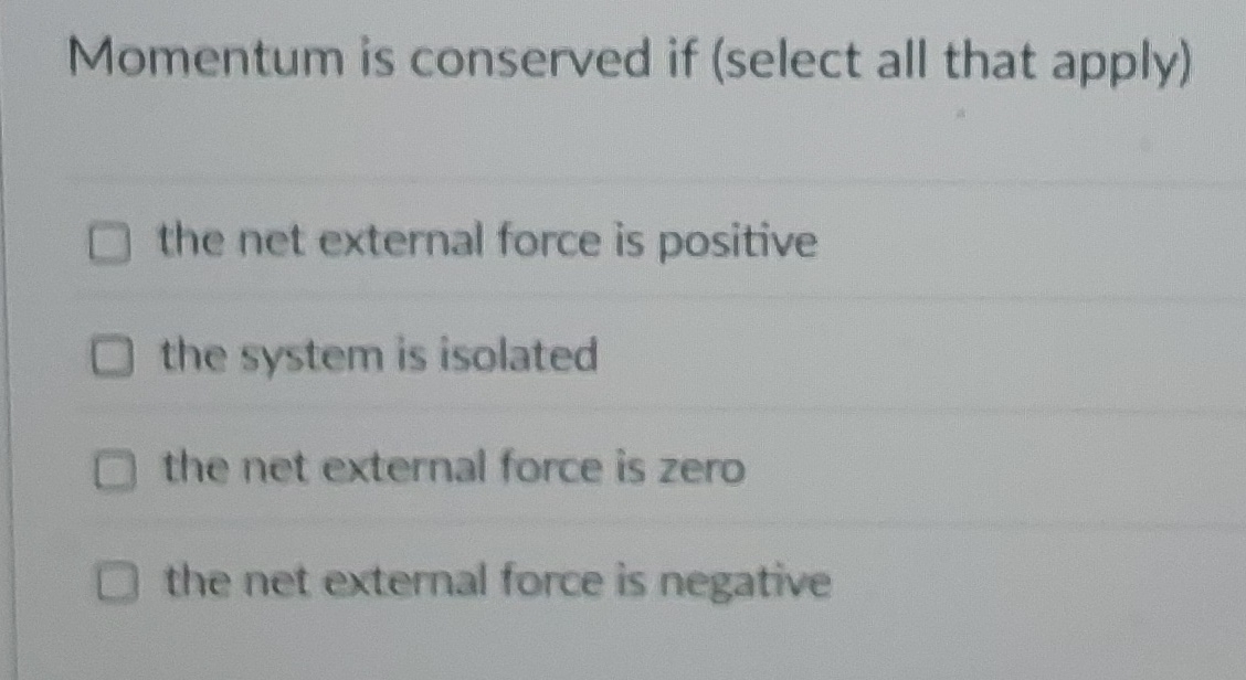 Solved Momentum is conserved if (select all that apply)the | Chegg.com