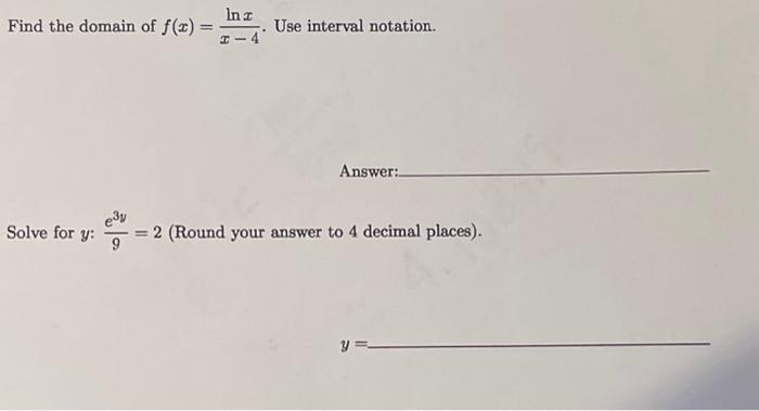 Solved Find the domain of f(x)=x−4lnx. Use interval | Chegg.com