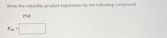 Solved Write the solubility product expression for the | Chegg.com