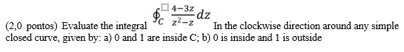 Solved (2,0 ﻿pontos) ﻿Evaluate the integral o\int_C | Chegg.com