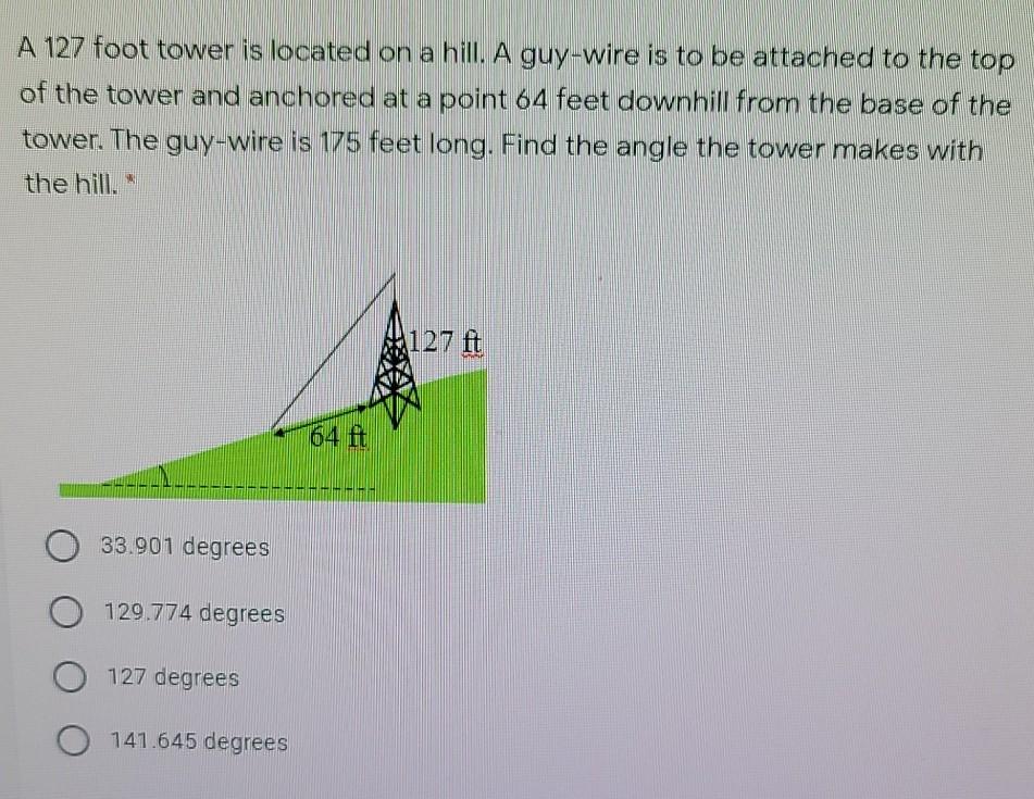 Solved A 127 foot tower is located on a hill. A guy-wire is | Chegg.com